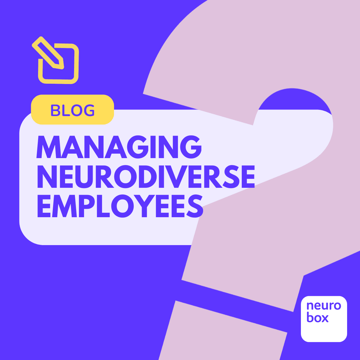 How to Manage Neurodiverse Employees - neurobox